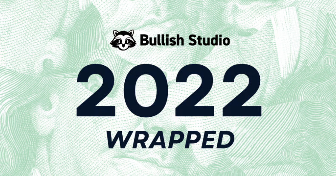Bullish Studio 2022 Wrapped
